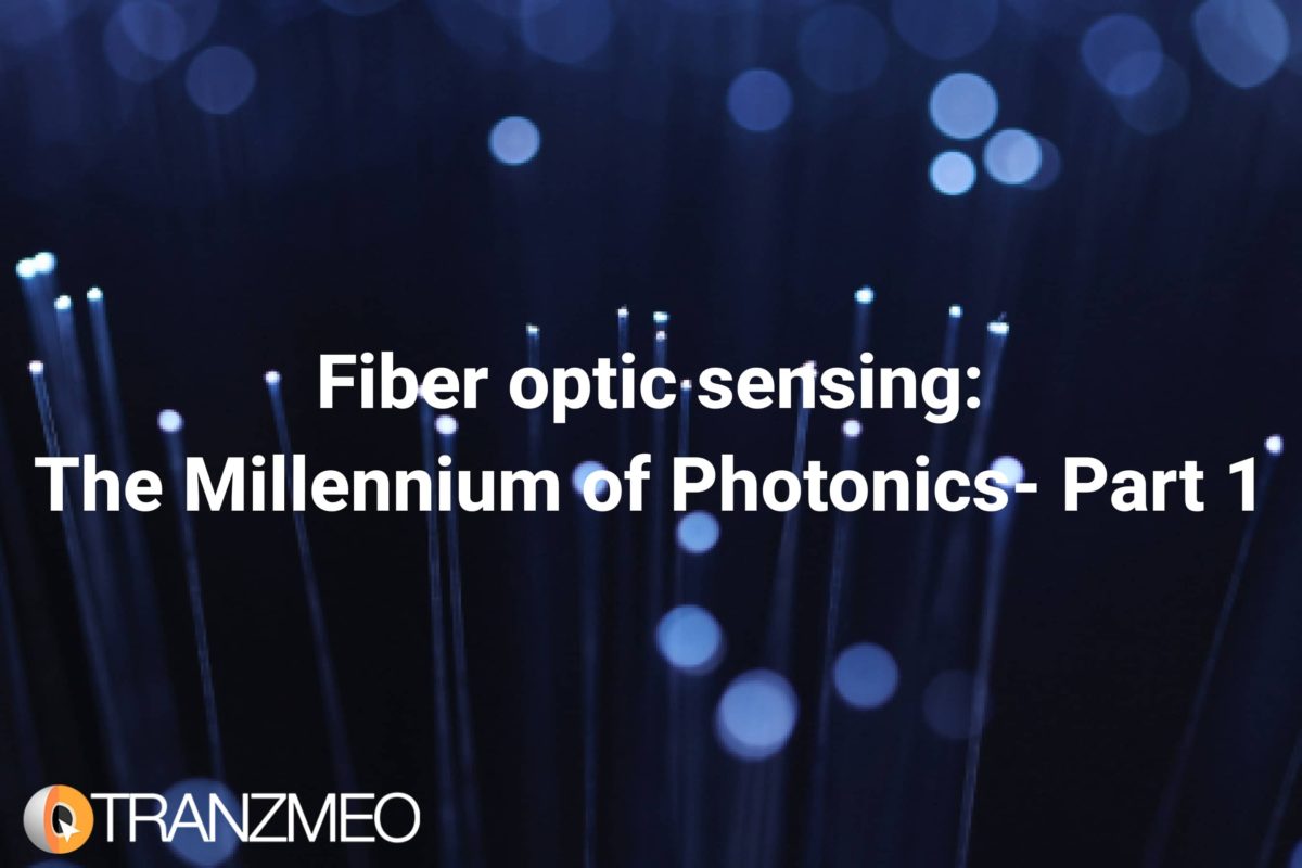 Fiber optic sensing: The Millennium of Photonics- Part 1 - Tranzmeo ...